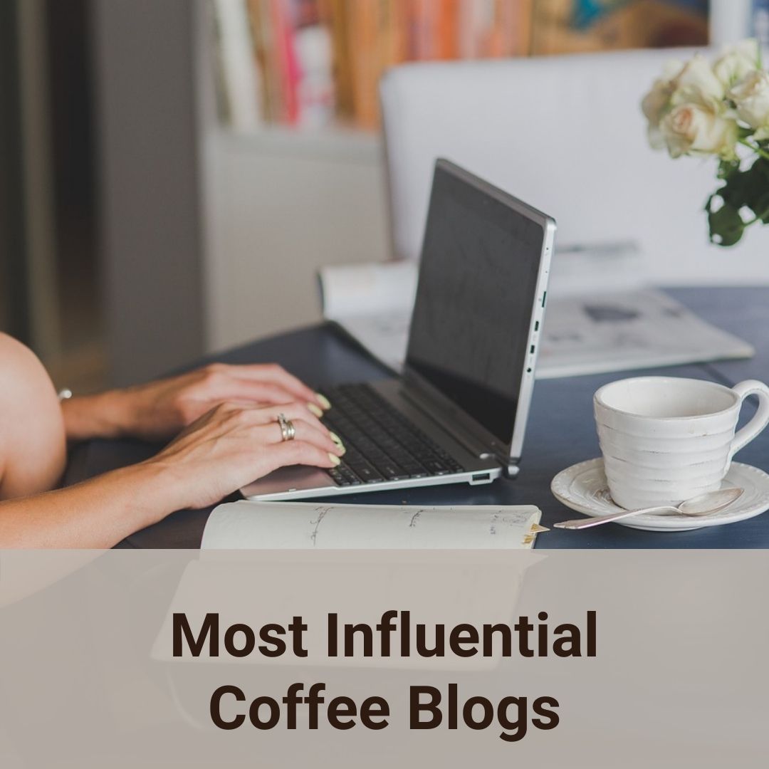 9 Most Influential Coffee Blog Websites Have Big Impacts